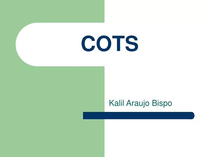 PPT - COTS PowerPoint Presentation, free download - ID:5578777