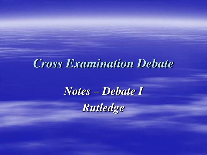 PPT - Cross Examination Debate PowerPoint Presentation, free download ...