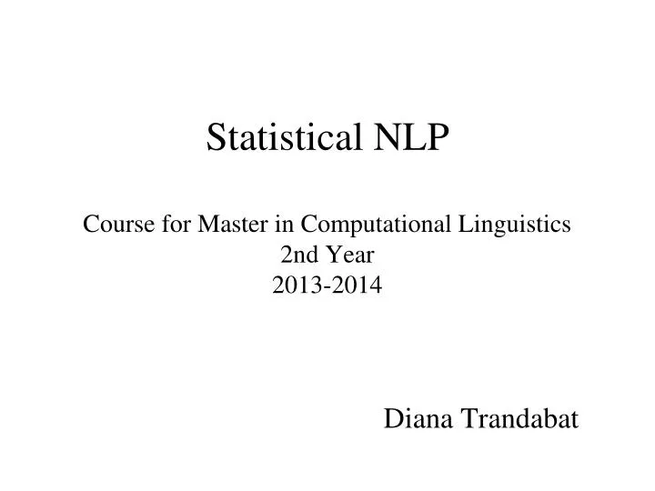 PPT - Statistical NLP Course for Master in Computational Linguistics 2nd Year 2013-2014 ...