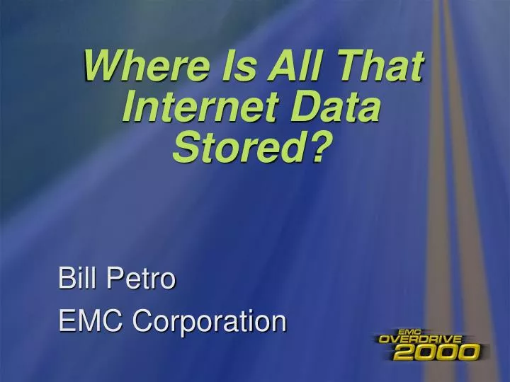 PPT - Where Is All That Internet Data Stored? PowerPoint Presentation ...