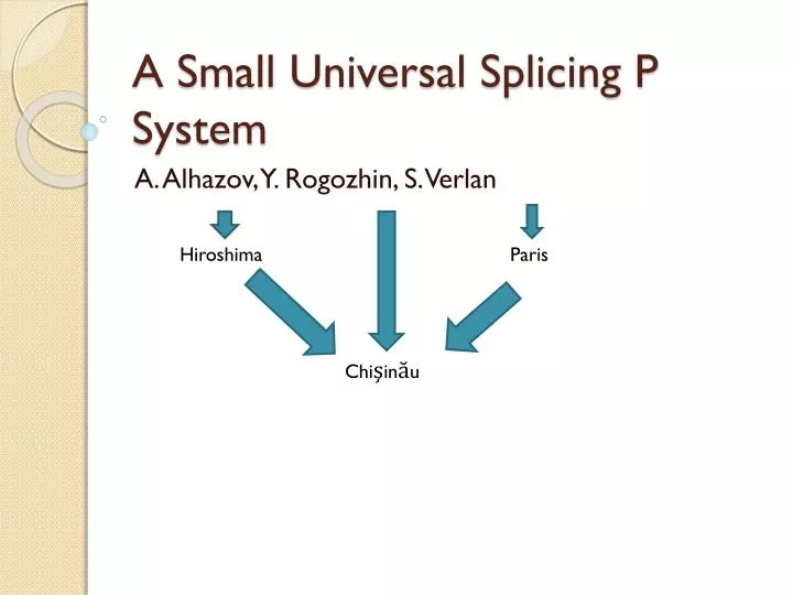 PPT - A Small Universal Splicing P System PowerPoint Presentation, free ...