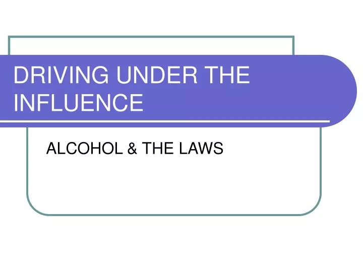 PPT - DRIVING UNDER THE INFLUENCE PowerPoint Presentation, free ...