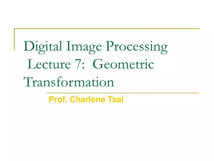 PPT - Digital Image Processing Lecture 7: Geometric Transformation PowerPoint Presentation - ID ...