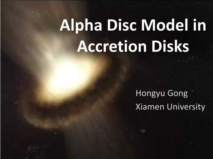 PPT - Alpha Disc Model in Accretion Disks PowerPoint Presentation, free ...