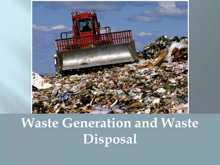 PPT - Waste Generation and Waste Disposal PowerPoint Presentation, free ...