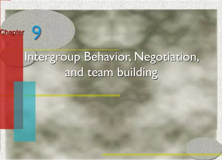 PPT - Intergroup Behavior, Negotiation, and team building PowerPoint ...