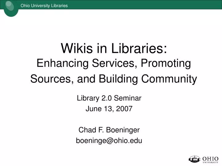 PPT - Wikis in Libraries: Enhancing Services, Promoting Sources, and ...