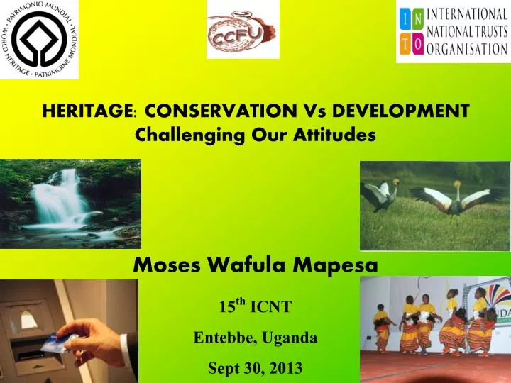 PPT - HERITAGE: CONSERVATION Vs DEVELOPMENT Challenging Our Attitudes ...