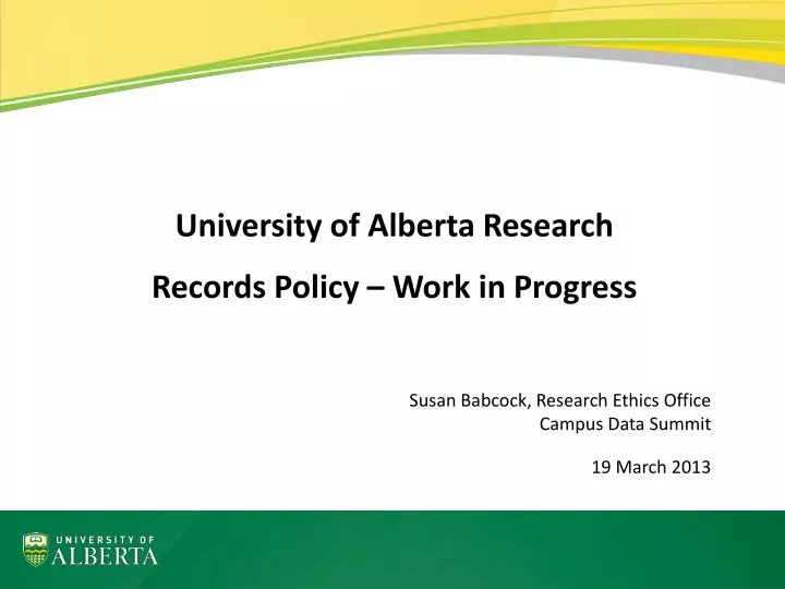 PPT - University of Alberta Research Records Policy – Work in Progress PowerPoint Presentation ...