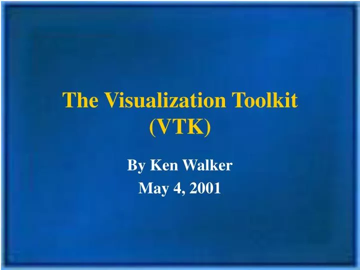 PPT - The Visualization Toolkit (VTK) PowerPoint Presentation, free download - ID:5587995