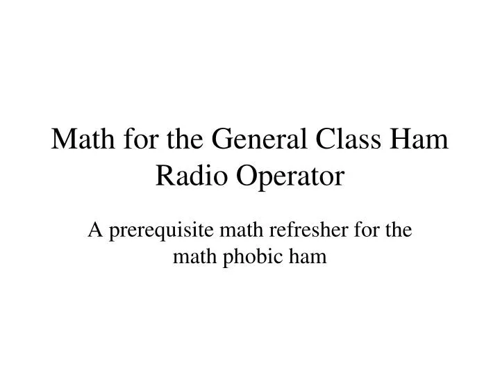 PPT - Math for the General Class Ham Radio Operator PowerPoint ...