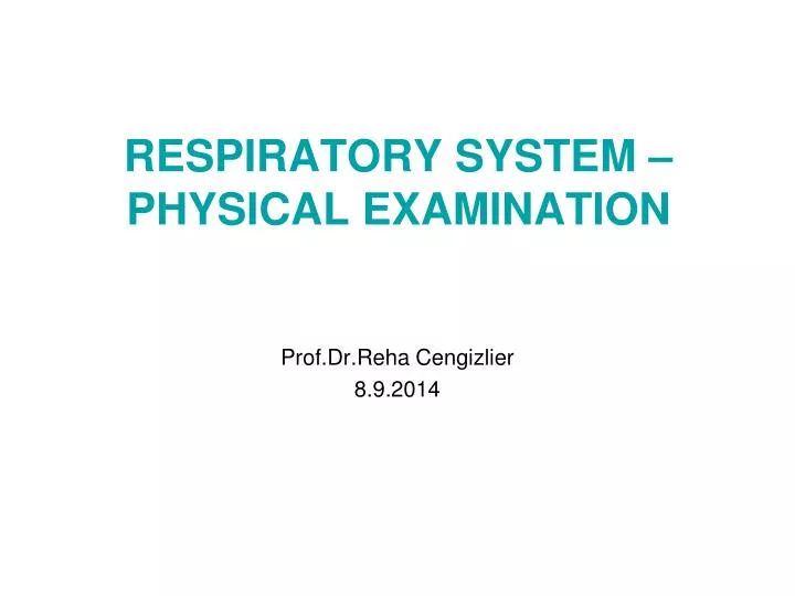 PPT - RESPIRATORY SYSTEM – PHYSICAL EXAMINATION PowerPoint Presentation ...