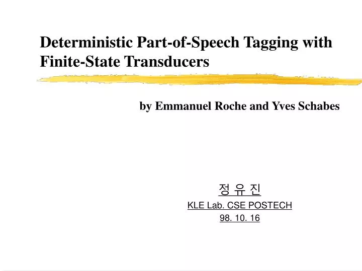 PPT - Deterministic Part-of-Speech Tagging with Finite-State ... PPT - Deterministic Part-of-Speech Tagging with Finite-State ...
