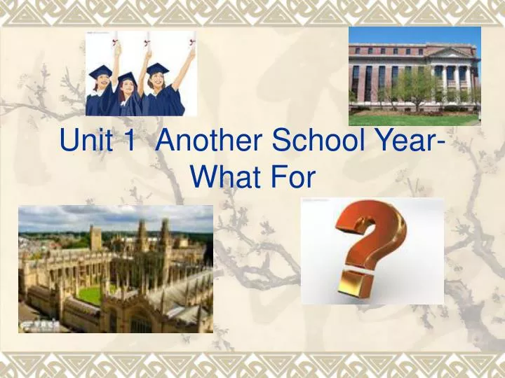 PPT - Unit 1 Another School Year-What For PowerPoint Presentation, free ...
