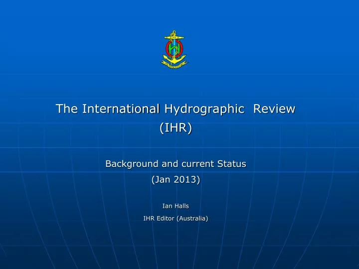 PPT - The International Hydrographic Review (IHR) Background and ...
