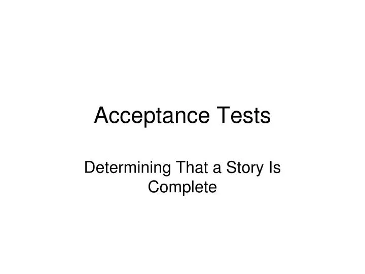 PPT - Acceptance Tests PowerPoint Presentation, free download - ID:5591082