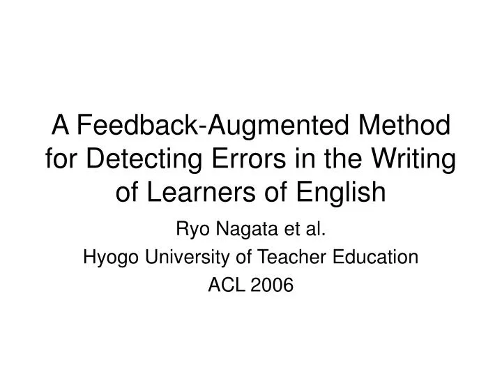 Ppt A Feedback Augmented Method For Detecting Errors In The Writing Of Learners Of English