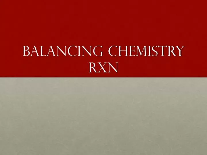 PPT - Balancing Chemistry RXN PowerPoint Presentation, free download ...