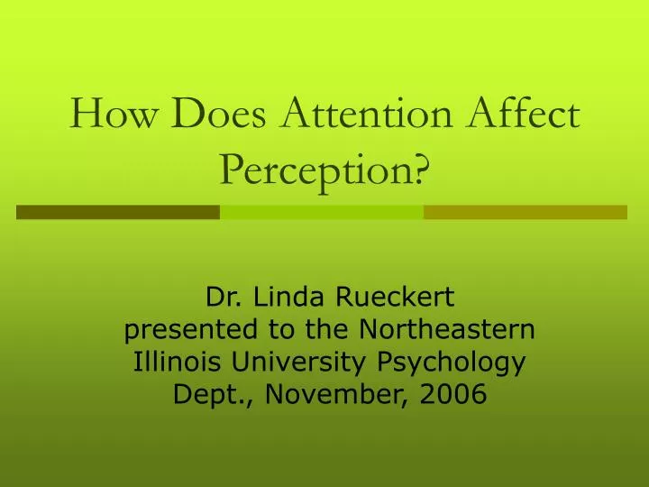 PPT - How Does Attention Affect Perception? PowerPoint Presentation ... PPT - How Does Attention Affect Perception? PowerPoint Presentation ...