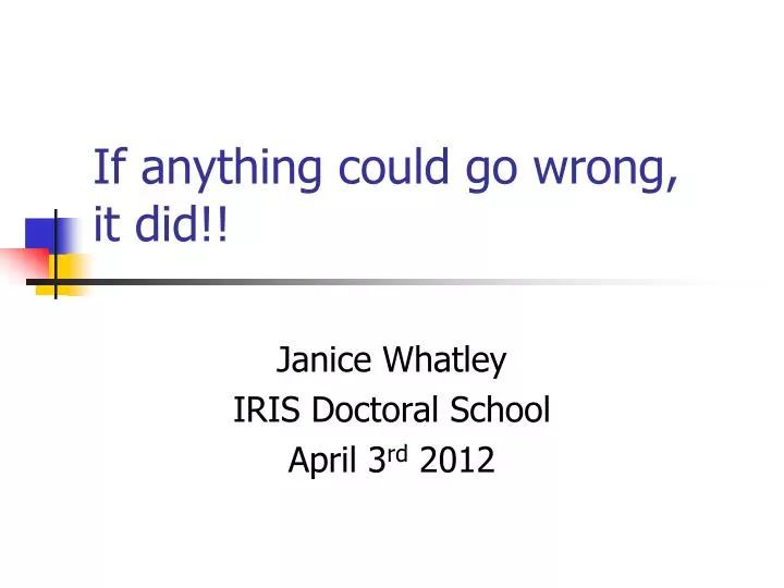 PPT - If anything could go wrong, it did!! PowerPoint Presentation ...