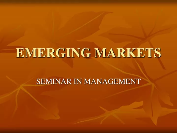 PPT - EMERGING MARKETS PowerPoint Presentation, free download - ID:5594650 PPT - EMERGING MARKETS PowerPoint Presentation, free download - ID:5594650