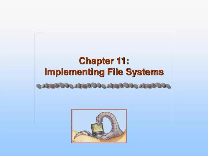PPT - Chapter 11: Implementing File Systems PowerPoint Presentation, free download - ID:5595054