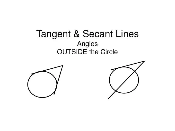 PPT - Tangent & Secant Lines Angles OUTSIDE the Circle PowerPoint ...