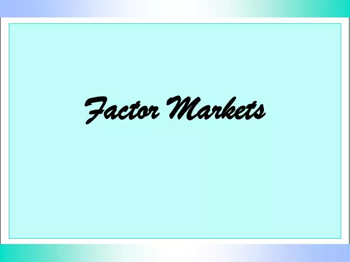 PPT - Factor Markets PowerPoint Presentation, free download - ID:5595812