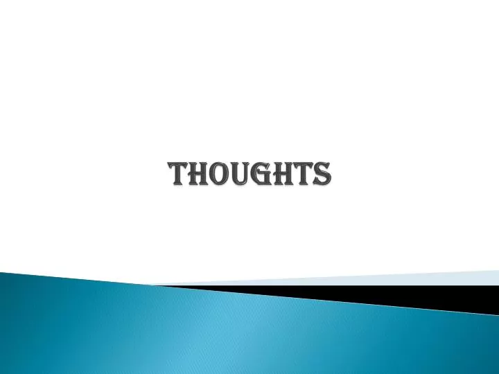 PPT - THOUGHTS PowerPoint Presentation, free download - ID:5596689