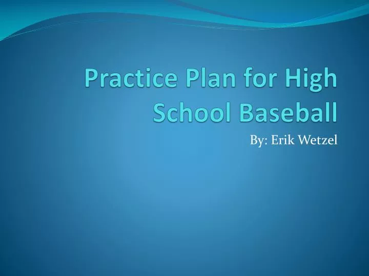 PPT - Practice Plan for High School Baseball PowerPoint Presentation ...