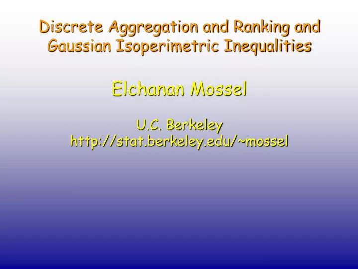 PPT - Discrete Aggregation and Ranking and Gaussian Isoperimetric ...