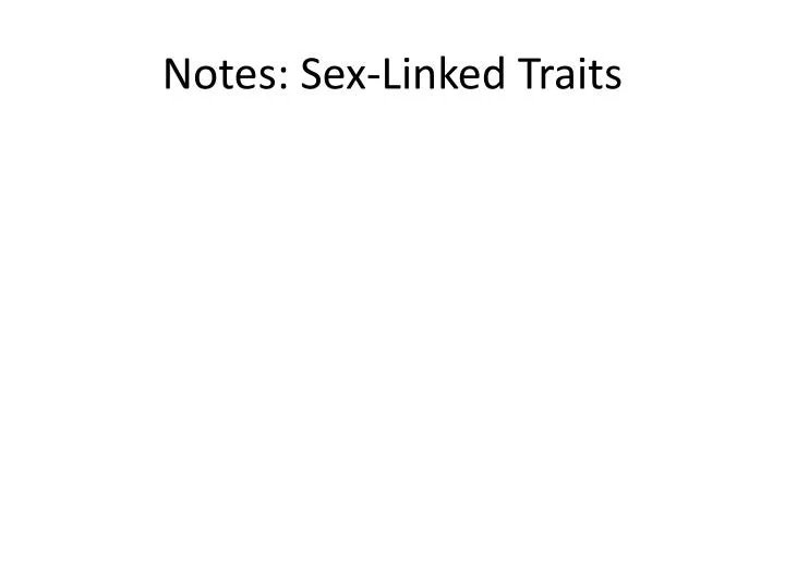 Ppt Notes Sex Linked Traits Powerpoint Presentation Free Download