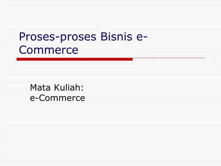 PPT - Proses-proses Bisnis e-Commerce PowerPoint Presentation, free ...