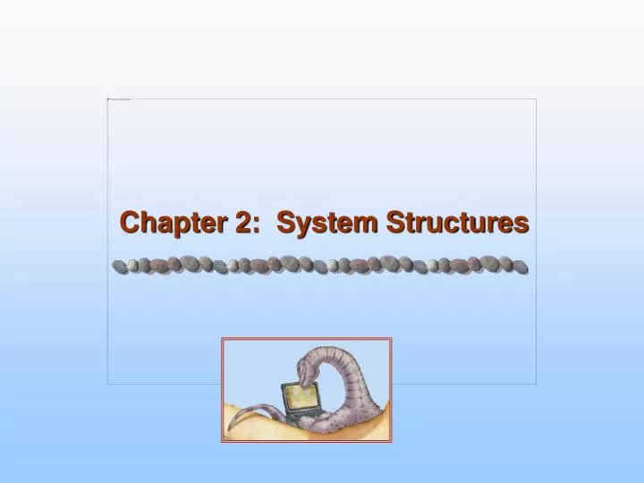 PPT - Chapter 2: System Structures PowerPoint Presentation, free ...