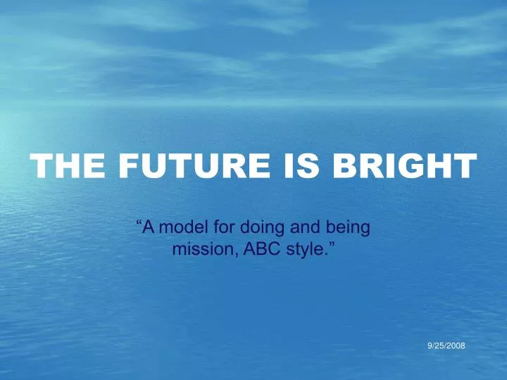 PPT - THE FUTURE IS BRIGHT PowerPoint Presentation, free download - ID ...