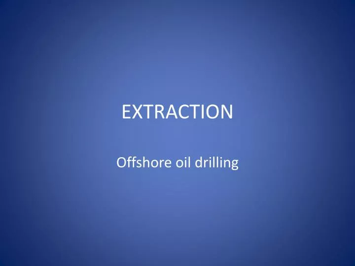 Ppt Extraction Powerpoint Presentation Free Download Id 5599798