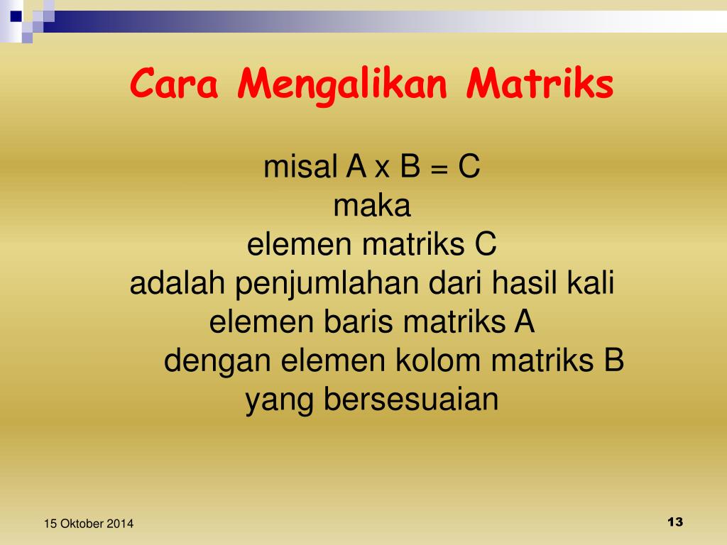 PPT - PENDAHULUAN TUJUAN PEMBELAJARAN PERKALIAN DUA MATRIKS SYARAT ...