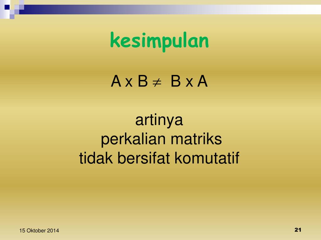 PPT - PENDAHULUAN TUJUAN PEMBELAJARAN PERKALIAN DUA MATRIKS SYARAT ...