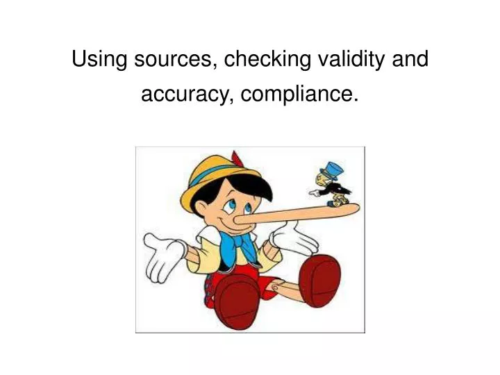 PPT - Using sources, checking validity and accuracy, compliance ... PPT - Using sources, checking validity and accuracy, compliance ...