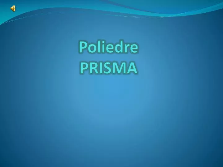 PPT - Poliedre PRISMA PowerPoint Presentation, free download - ID:5601557
