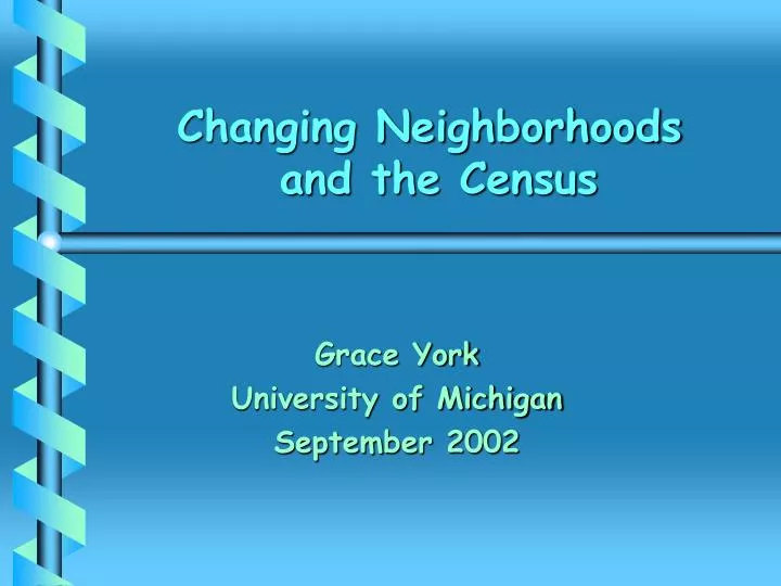 PPT - Changing Neighborhoods and the Census PowerPoint Presentation, free download - ID:5602349