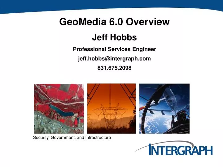 PPT - GeoMedia 6.0 Overview Jeff Hobbs Professional Services Engineer ...