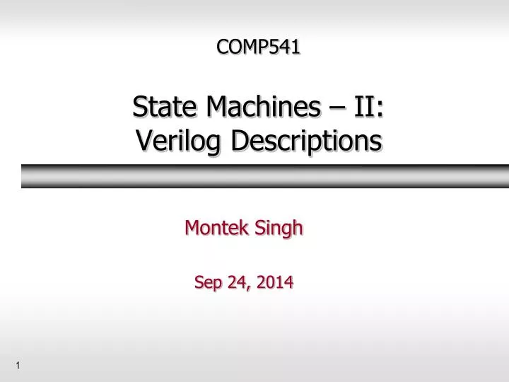 PPT - COMP541 State Machines – II: Verilog Descriptions PowerPoint ...