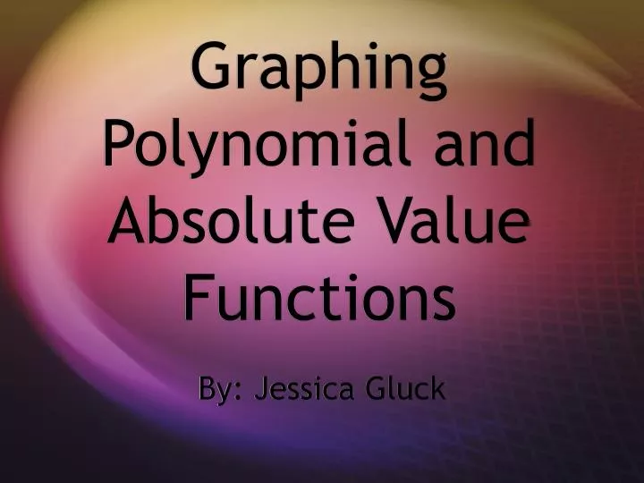 PPT - Graphing Polynomial and Absolute Value Functions PowerPoint Presentation - ID:5604914