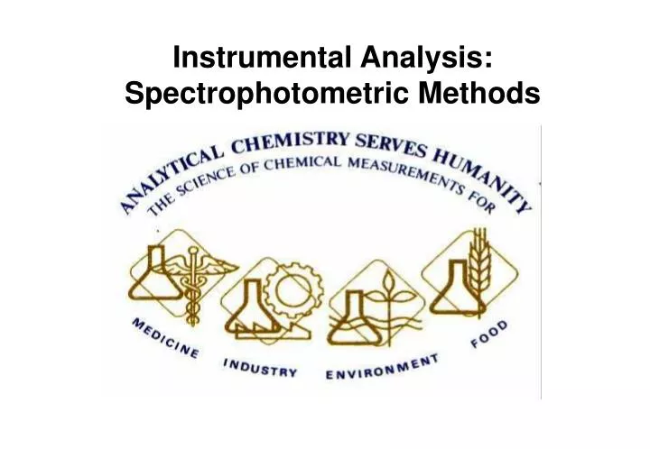 PPT - Instrumental Analysis: Spectrophotometric Methods PowerPoint ...