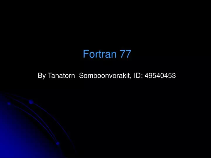 PPT - Fortran 77 PowerPoint Presentation, free download - ID:5607367