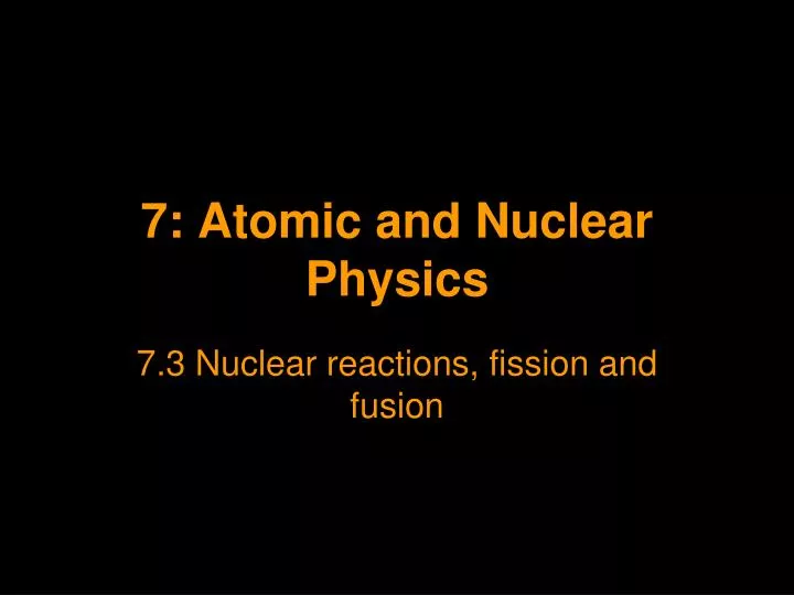 PPT - 7: Atomic and Nuclear Physics PowerPoint Presentation, free ...