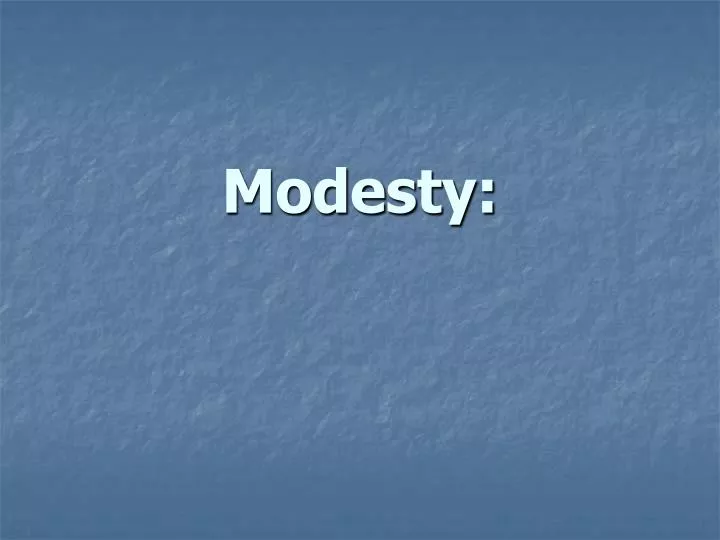 PPT - Modesty: PowerPoint Presentation, free download - ID:5607725