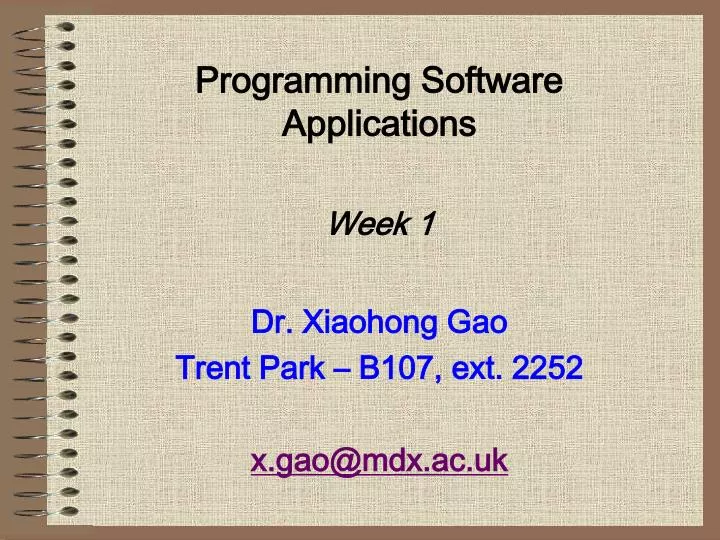 PPT - Programming Software Applications Week 1 Dr. Xiaohong Gao Trent ...