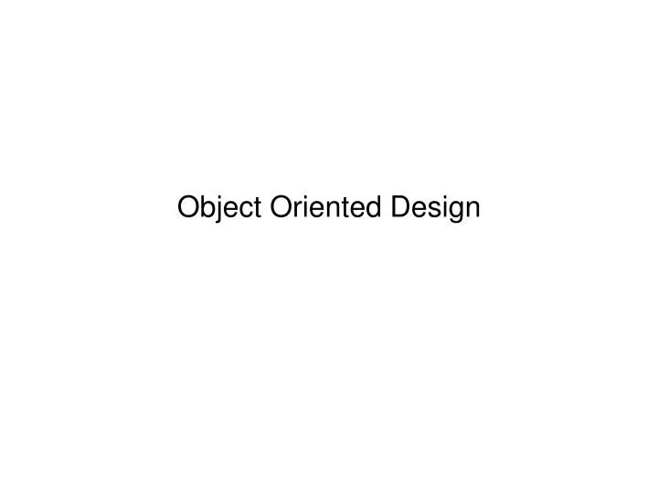 PPT - Object Oriented Design PowerPoint Presentation, free download ...